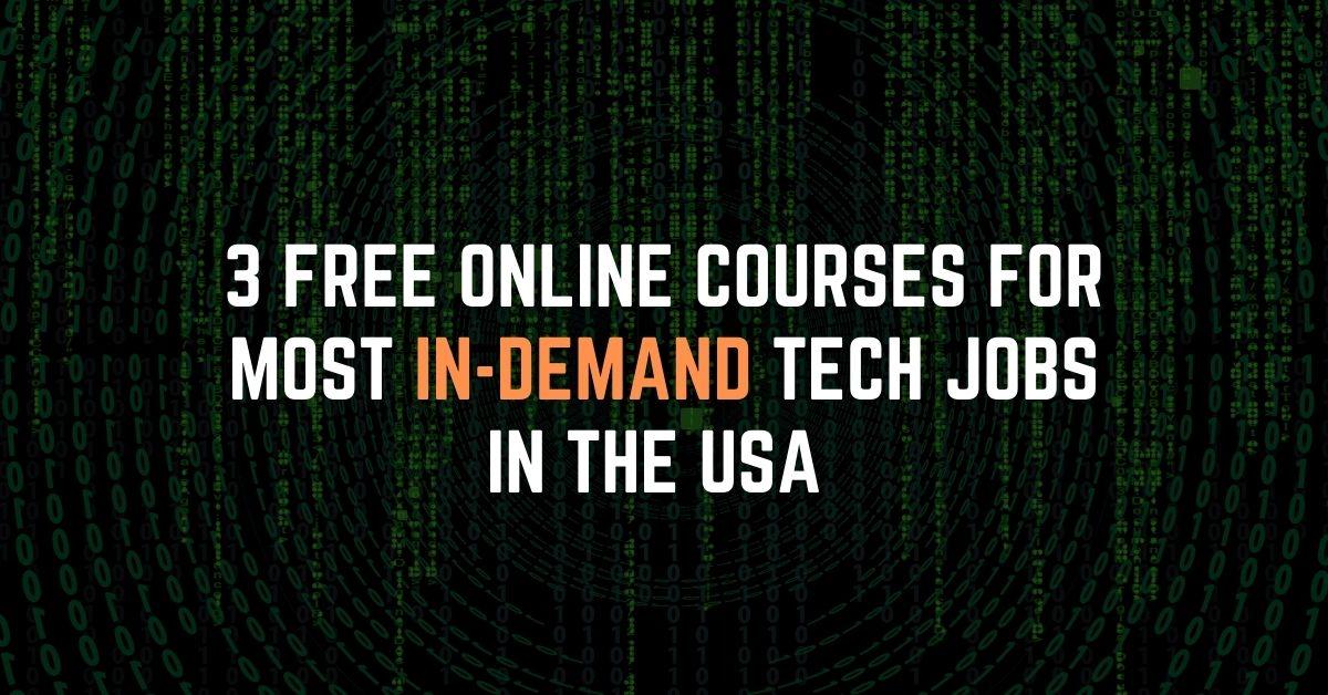 3 free online courses for most in-demand tech jobs in the USA